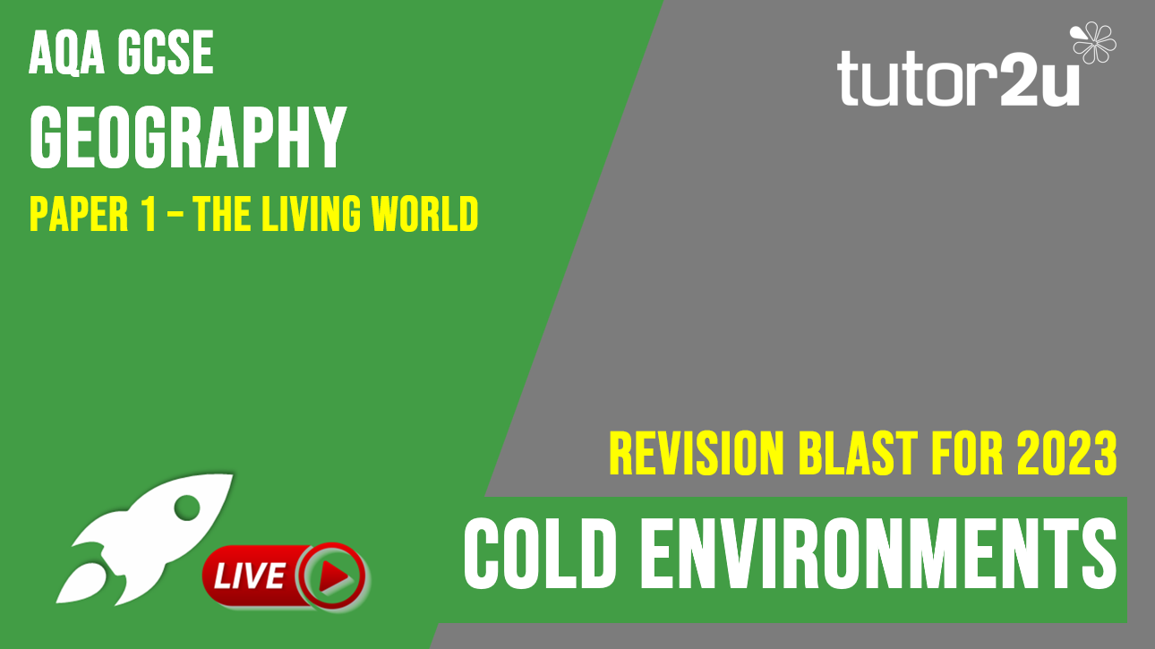 Quick Revise - Cold Environments | AQA GCSE Geography Revision Blast ...