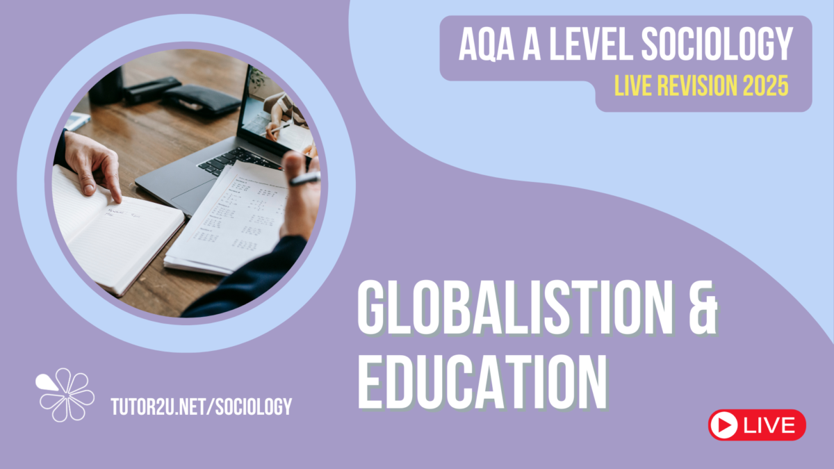 Globalisation & Education | AQA A Level Sociology Live Revision for ...