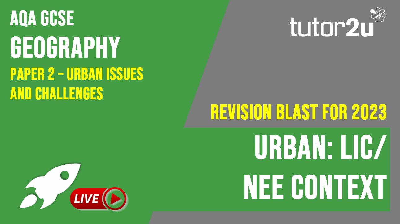 Quick Revise - Urban (LIC/NEE Context) | AQA GCSE Geography Revision ...