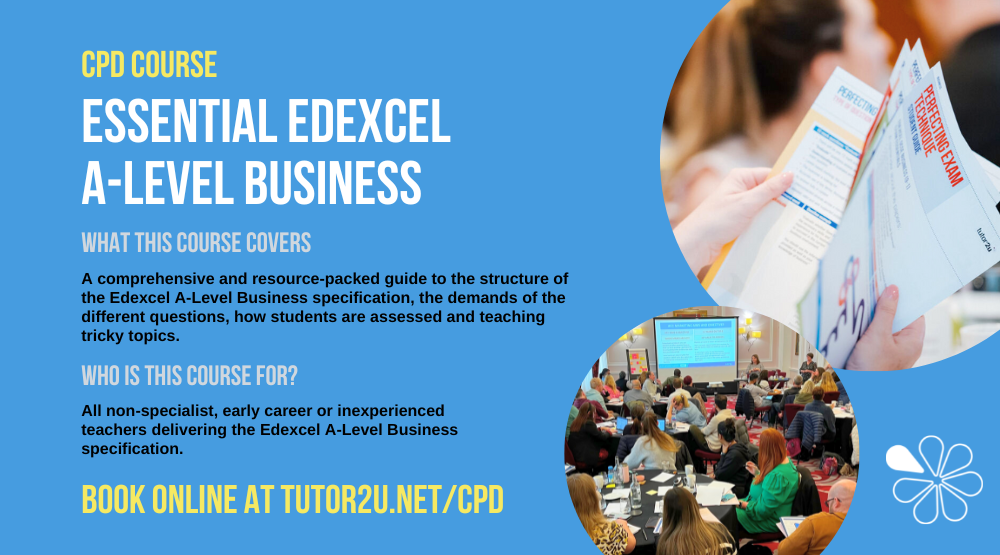 Essential Edexcel A-Level Business | CPD Courses | tutor2u