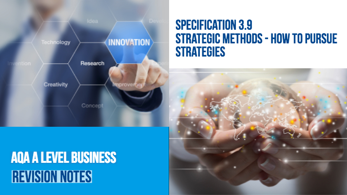 AQA A Level Business Study Notes: 3.9 - Strategic Methods: How to ...