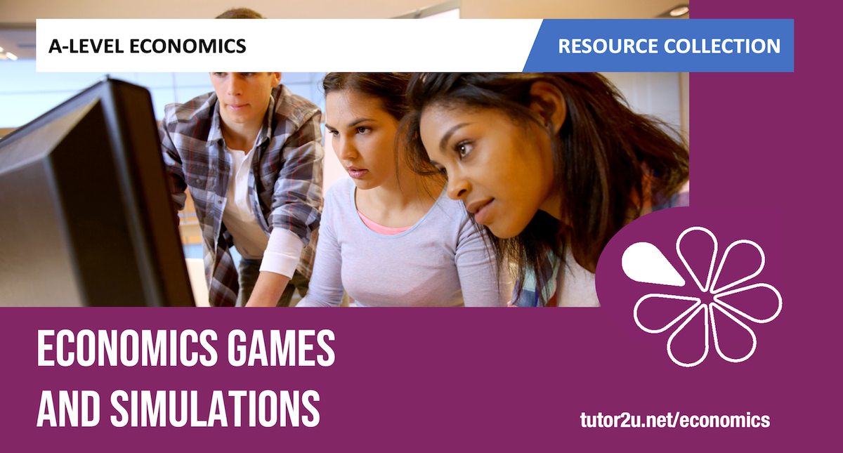 Economics Games and Simulations | Collections | Economics | tutor2u
