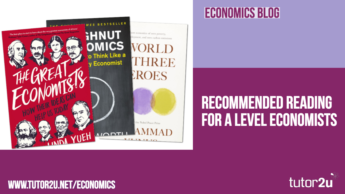 Recommended Reading for A Level Economists | Blog | Economics | tutor2u