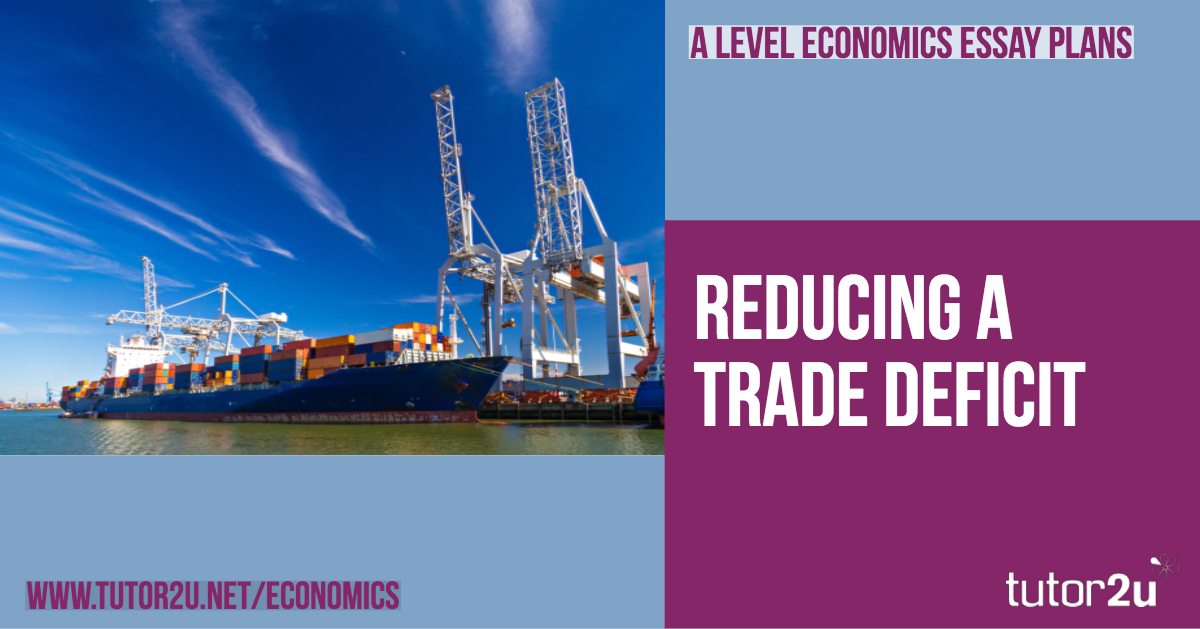 Reducing a Trade Deficit (Revision Essay Plan) | Reference Library ...