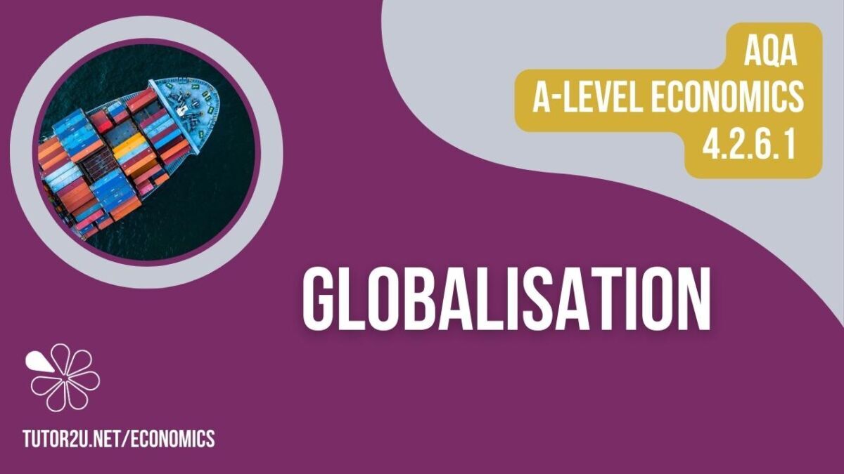 4.2.6.1 Globalisation (AQAl A-Level Economics Teaching PowerPoint ...