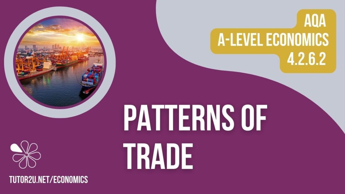 4.2.6.2. Patterns of Trade (AQA A Level Economics Teaching Powerpoint ...