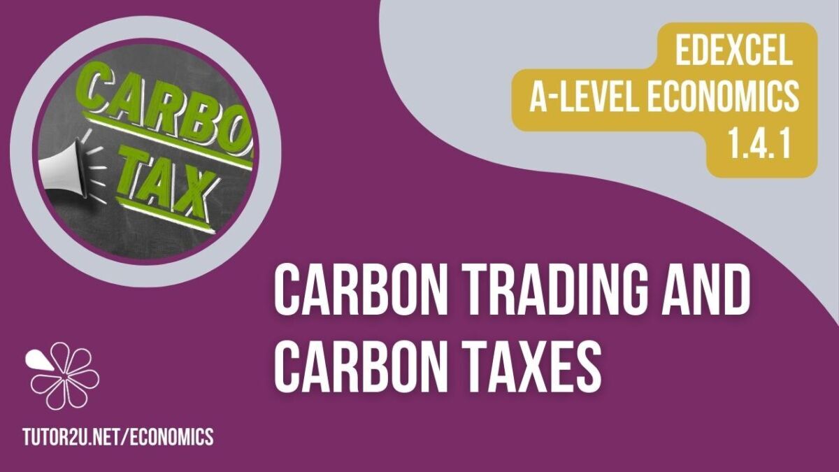 1.4.1 Carbon Trading and Carbon Taxes (Edexcel A-Level Economics ...