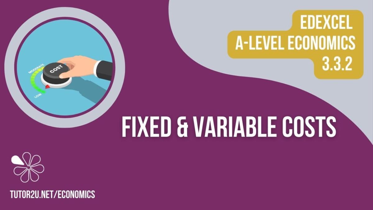 3 3 2 Fixed And Variable Costs Edexcel A Level Economics Teaching