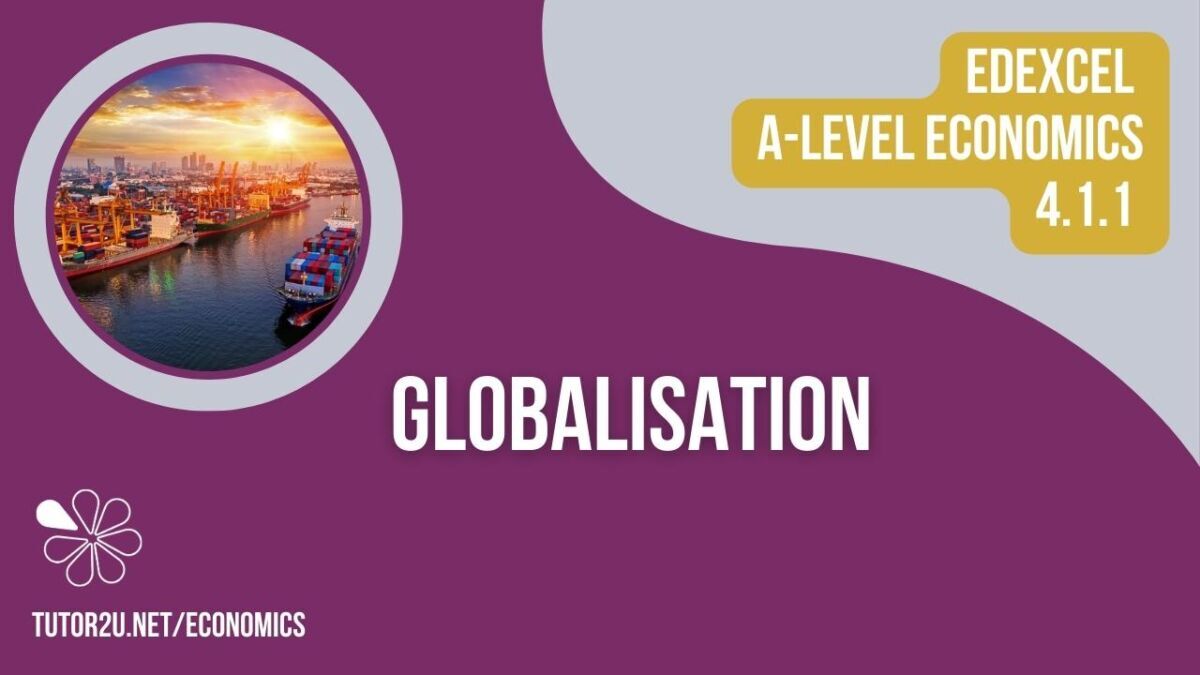 4.1.1. Globalisation (Edexcel A-Level Economics Teaching PowerPoint ...