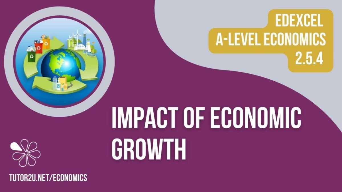 2.5.4 Impact of Economic Growth (Edexcel A-Level Economics Teaching ...