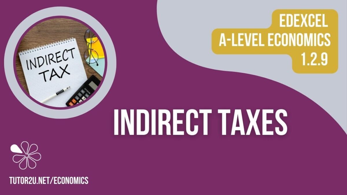 1.2.9 Indirect Taxes (Edexcel A-Level Economics Teaching PowerPoint ...