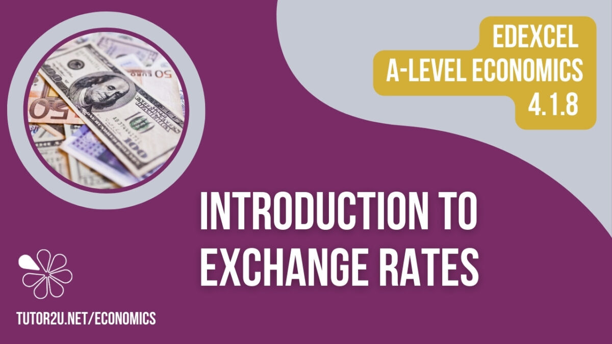 4.1.8 Introduction to Exchange Rates (Edexcel A-Level Economics ...