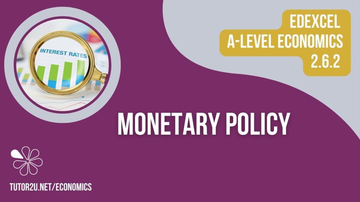 2.6.2 Monetary Policy (Edexcel A-Level Economics Teaching PowerPoint ...