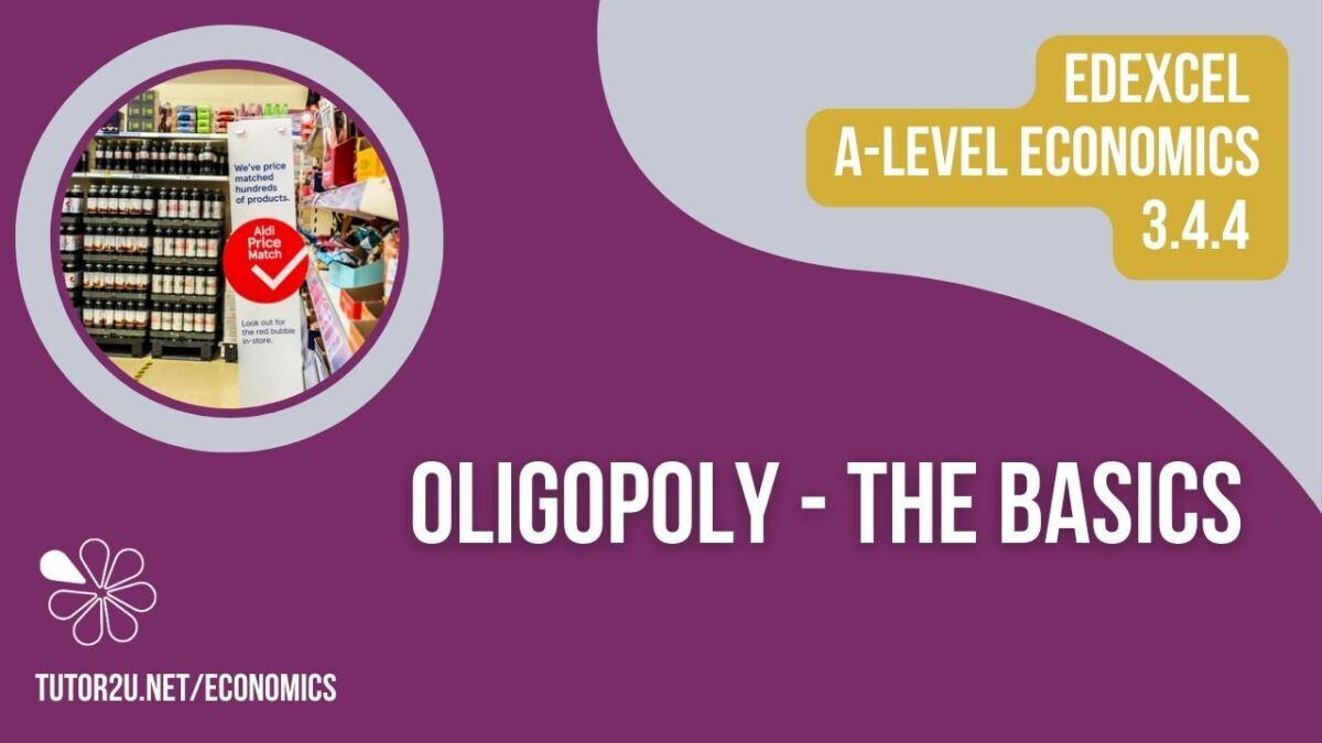 3.4.4 Oligopoly - Introduction (Edexcel A-Level Economics Teaching ...