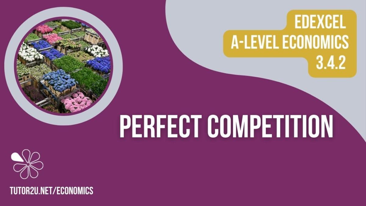 3.4.2 Perfect Competition (Edexcel A-Level Economics Teaching ...