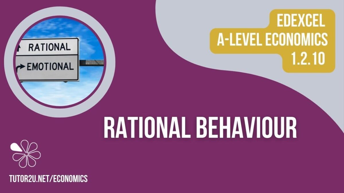 1.2.10 Rational Consumer Behaviour (Edexcel A-Level Economics Teaching ...