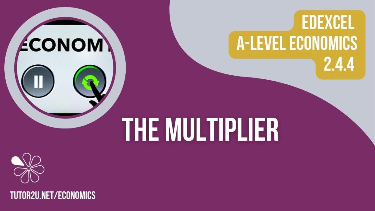 2.4.4 The Multiplier (Edexcel A-Level Economics Teaching PowerPoint ...