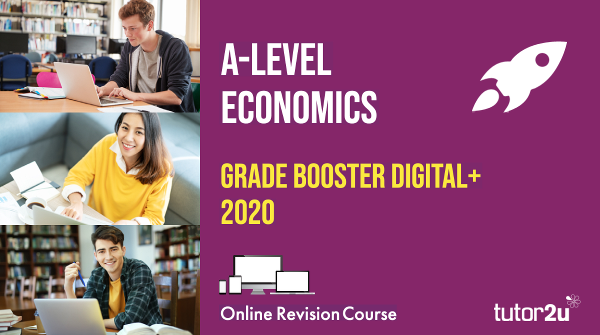 A-Level Economics Grade Booster Digital+ 2020 | Blog | Economics | tutor2u