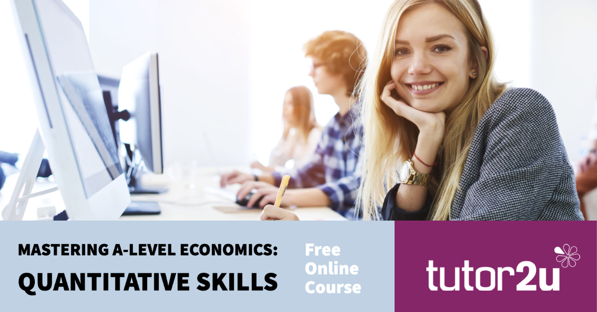 Mastering A-Level Economics: Quantitative Skills | Free Course | Blog | Economics | tutor2u