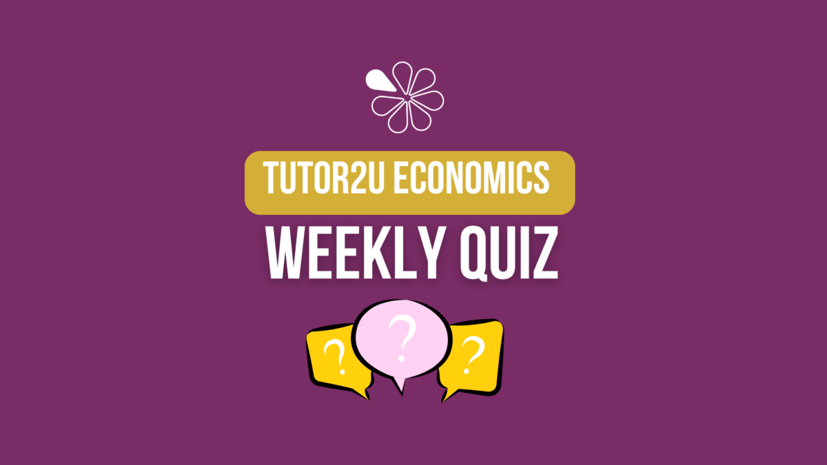 Economics Weekly Quiz | 06 February 2026 | Blog | Economics | tutor2u