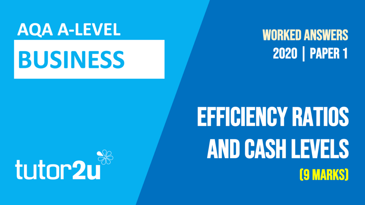 Efficiency Ratios and Cash Levels (AQA Paper 1 2020 Q19) | Reference ...