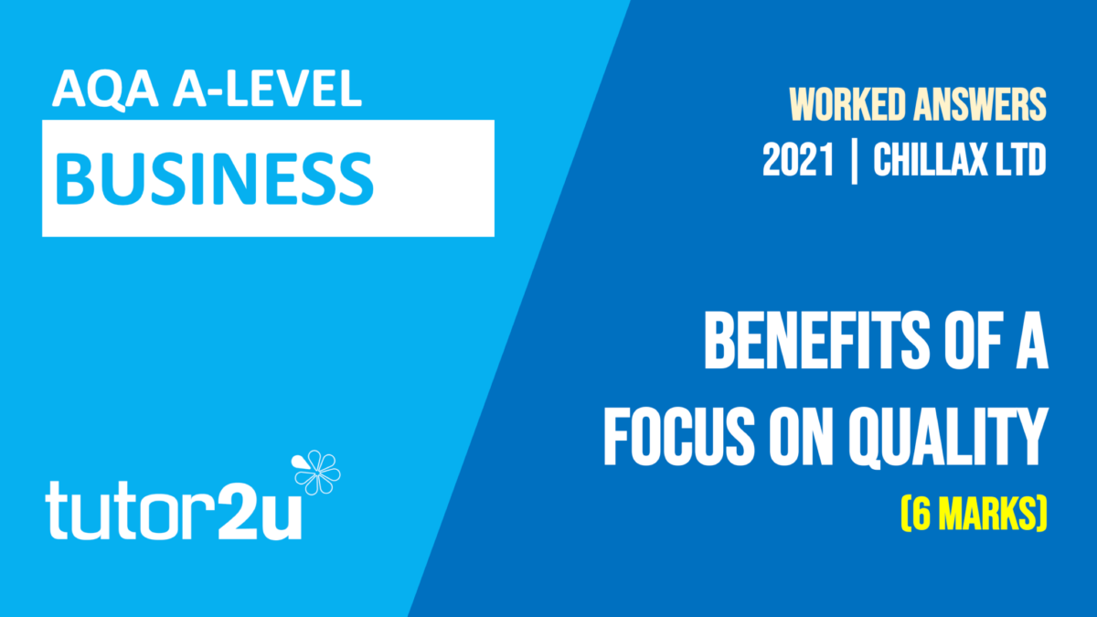 Benefits of a Focus on Quality (AQA Paper 2 2021 Q3.2) | Reference ...
