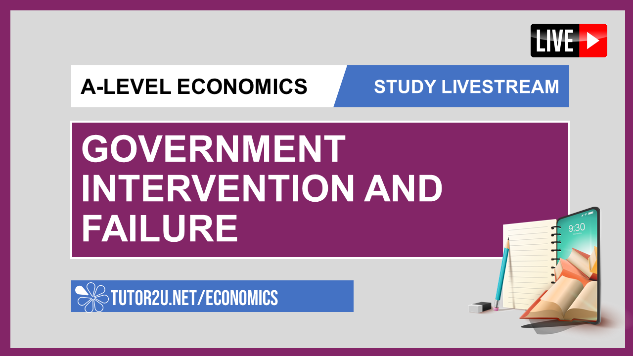 A-Level Economics | Study Livestream | Government Intervention and ...