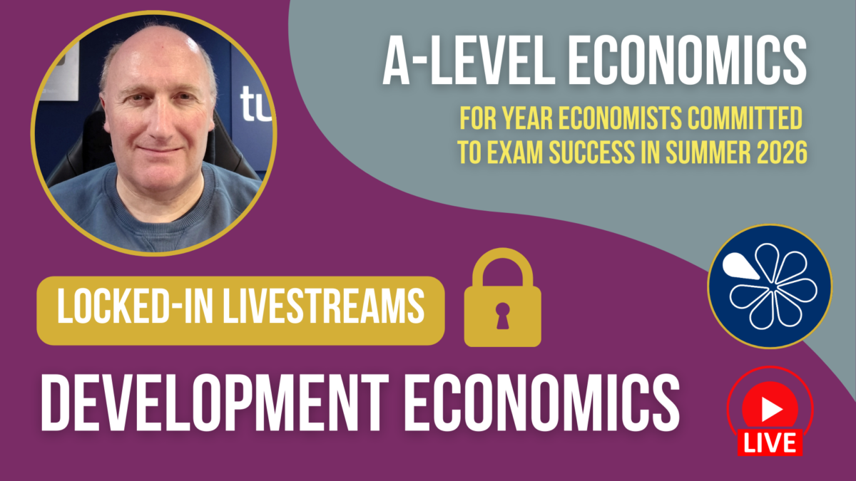 Development Economics | Locked-In Livestream for A-Level Economics 2026 ...