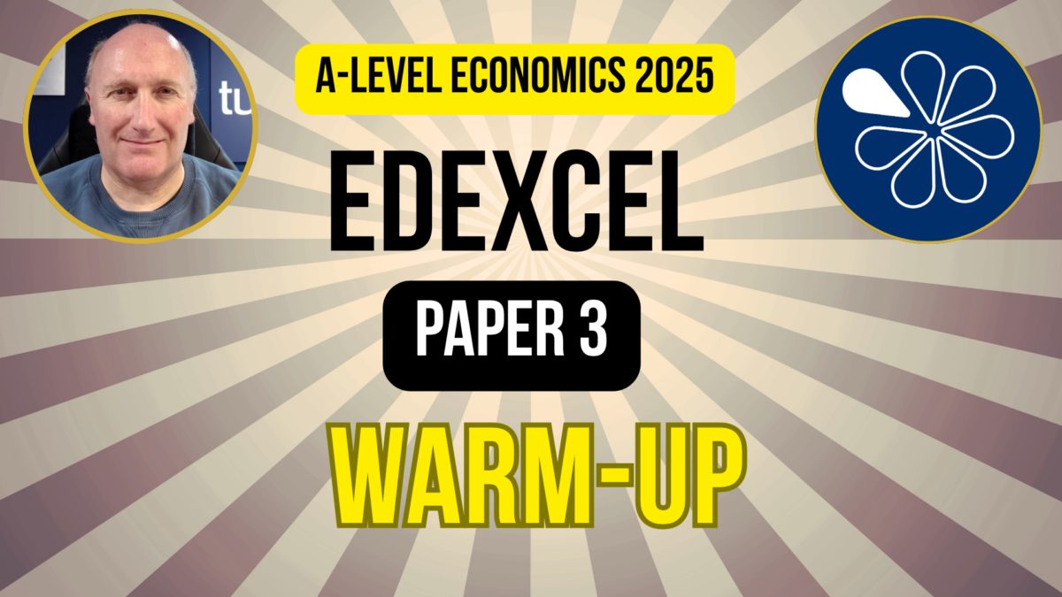 Edexcel A-Level Economics Paper 3 Warmup | A-Level Economics Revision ...