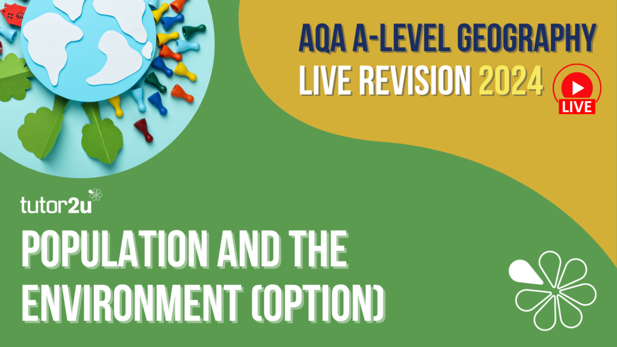 Population & the Environment (option) | AQA A-Level Geography Live ...