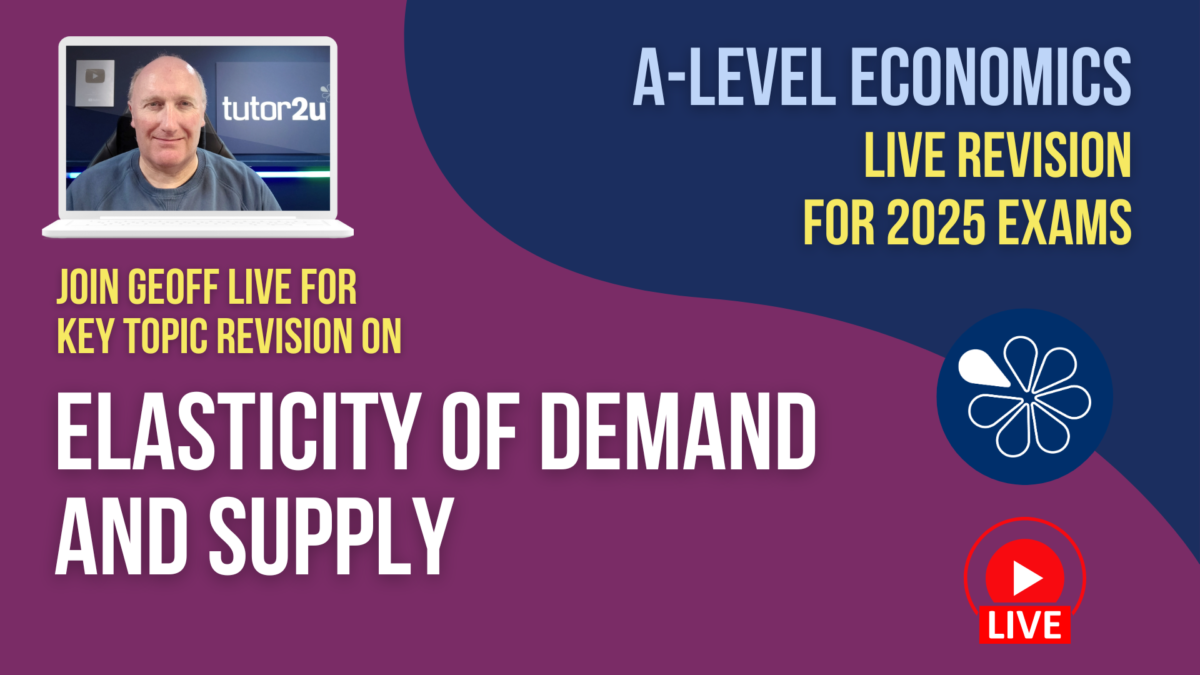 Elasticity of Demand and Supply | A-Level Economics Live Revision 2025 ...