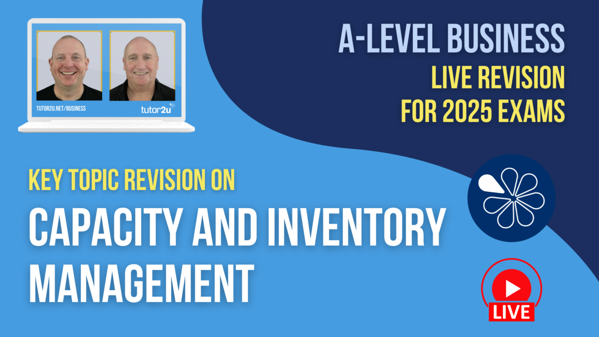 Capacity and Inventory Management | A-Level Business Live Revision 2025 | Livestreams | tutor2u
