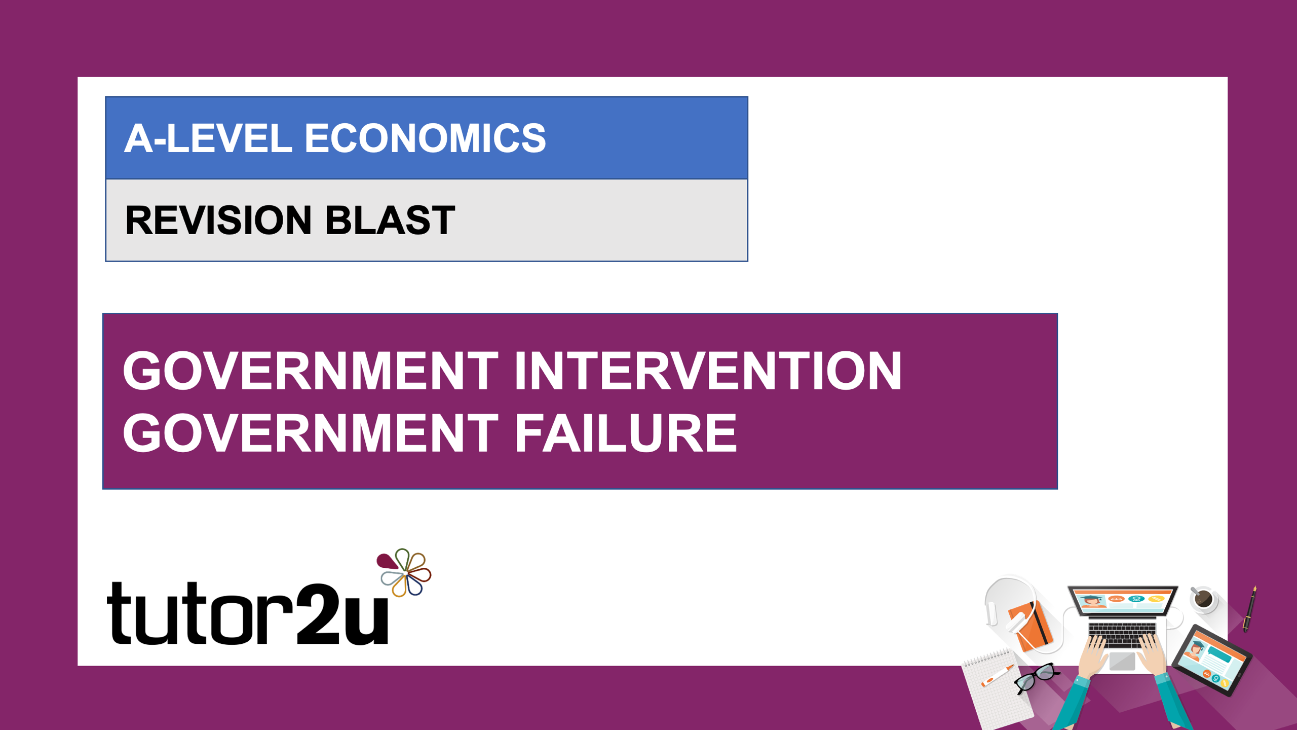 A-Level Economics Revision Blast | Government Intervention & Government ...