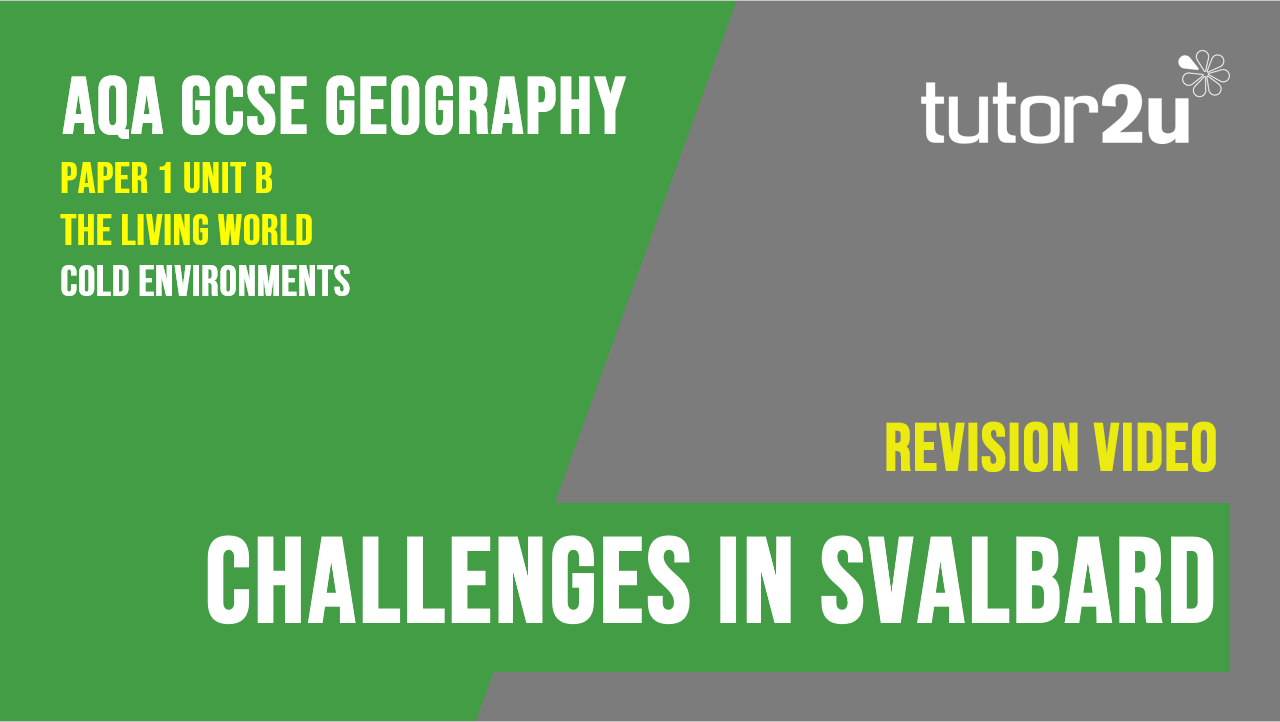 Topic Video for AQA GCSE Geography: Challenges in Svalbard (Cold ...