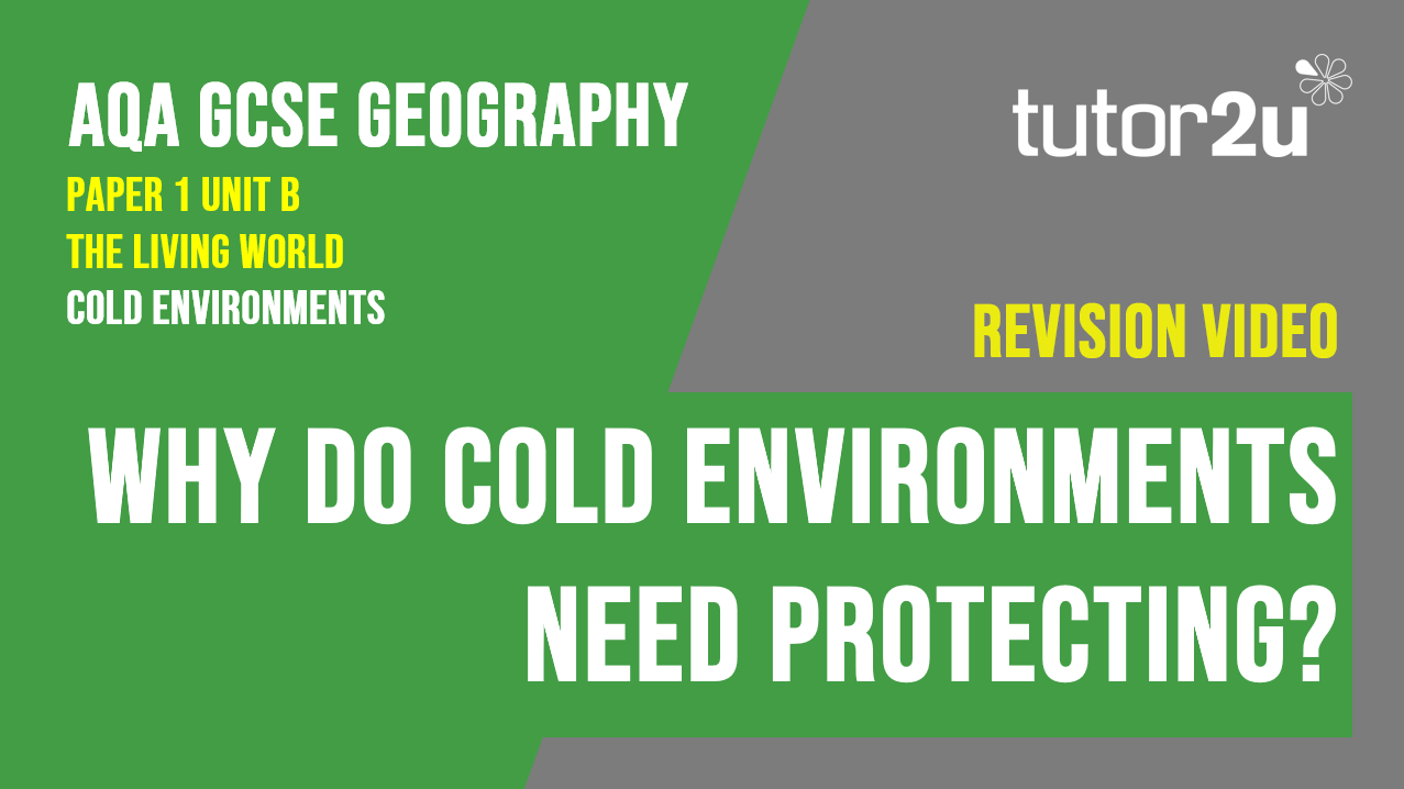 Topic Video for AQA GCSE Geography: Why do Cold Environments Need ...
