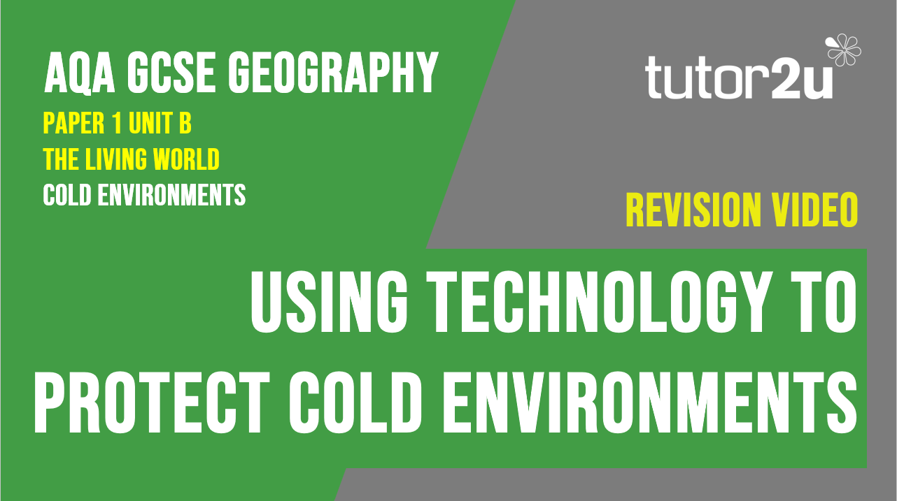Topic Video for AQA GCSE Geography: Using Technology to Protect Cold ...