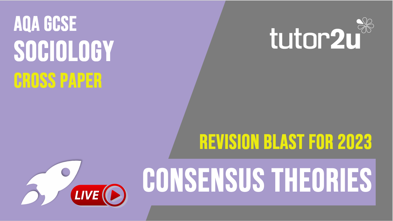 Quick Revise - Consensus Theories | AQA GCSE Sociology Revision Blast ...