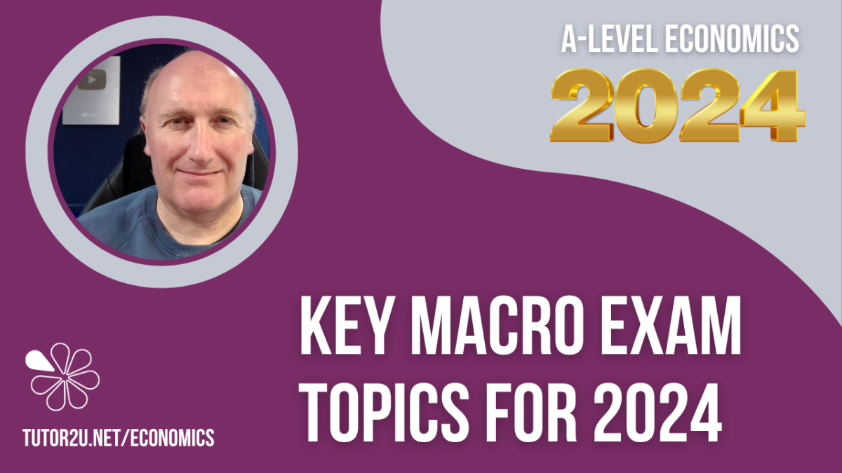 Ten Key UK Macro Topics for 2024 A-Level Economics Exams | Reference ...