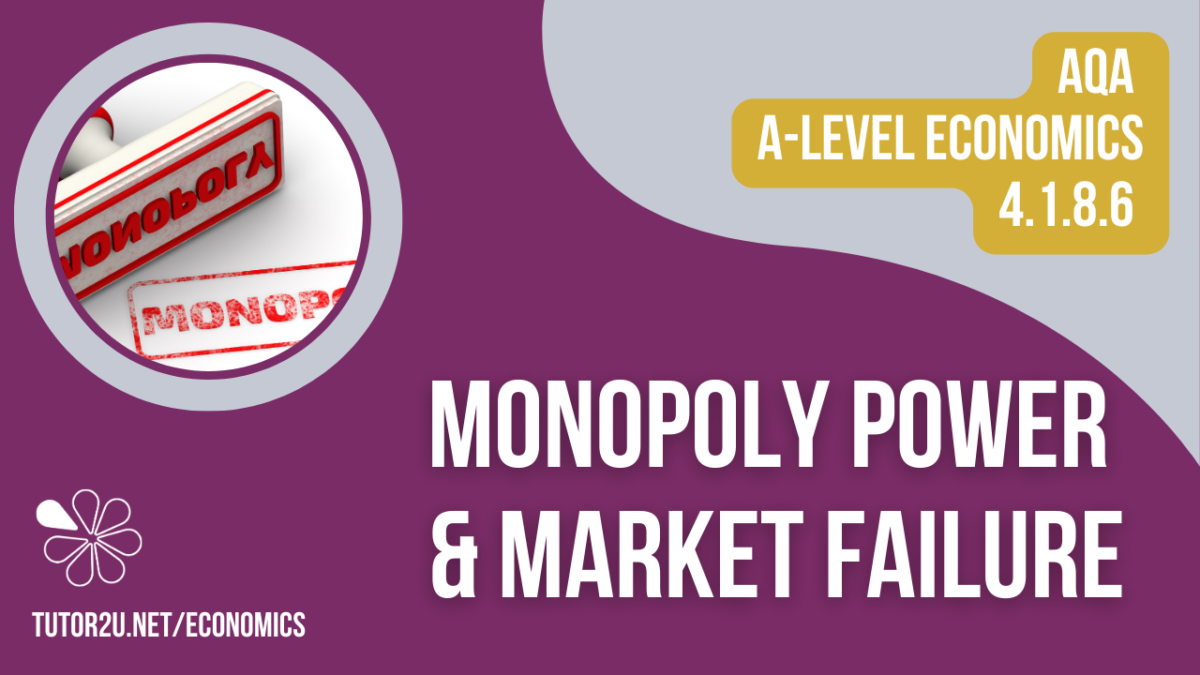 4.1.8.6 Market Imperfections - Monopoly Power (AQA Economics Teaching ...