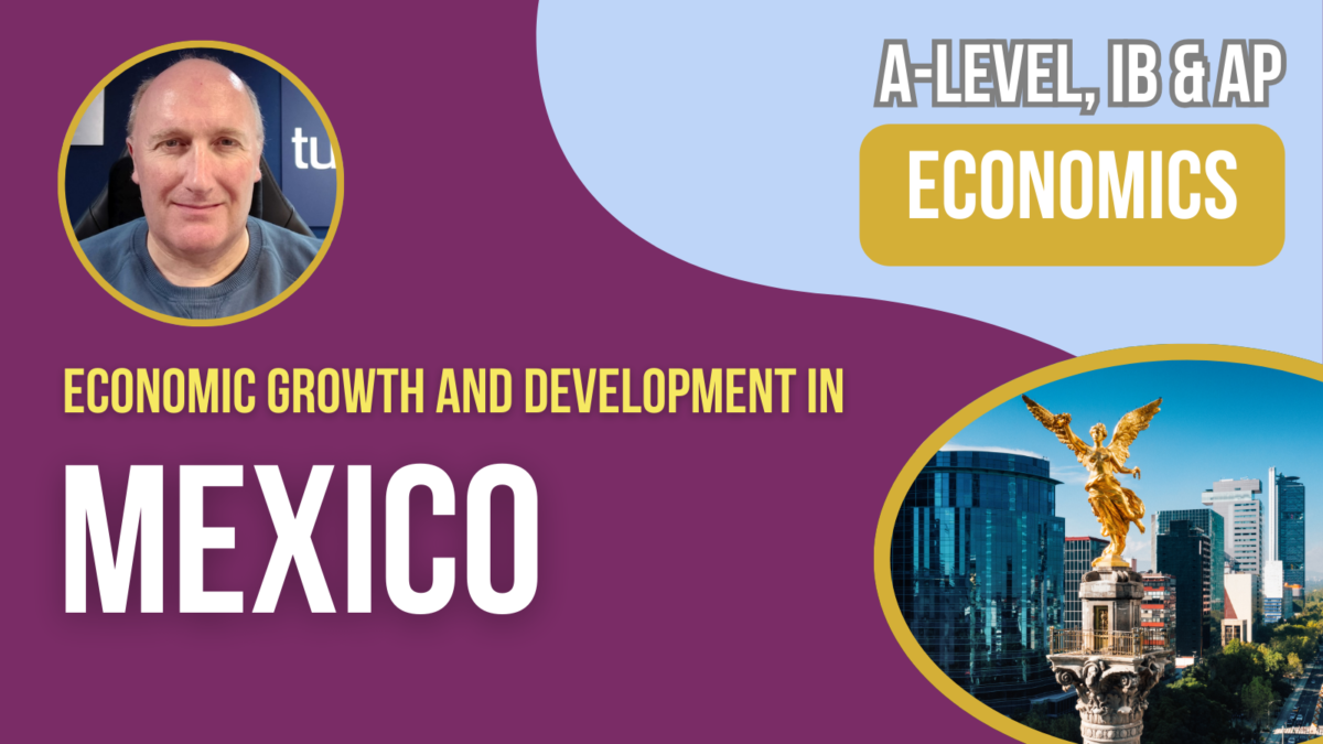 Growth and Development in Mexico I A-Level, AP and IB Economics ...