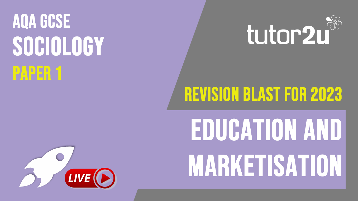 Quick Revise - Education and Marketisation | AQA GCSE Sociology ...