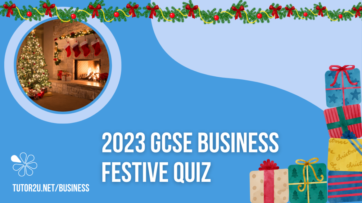 2023 GCSE Business Festive Quiz | Blog | Business | tutor2u