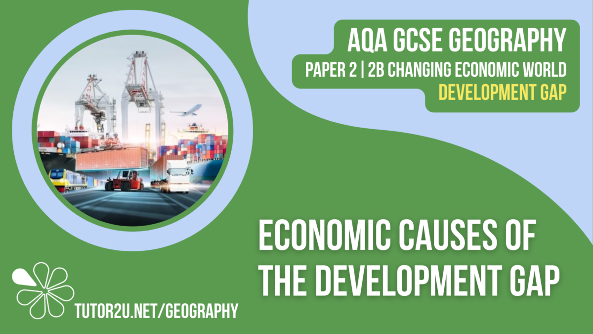 Topic Video for AQA GCSE Geography | Economic causes of the development ...