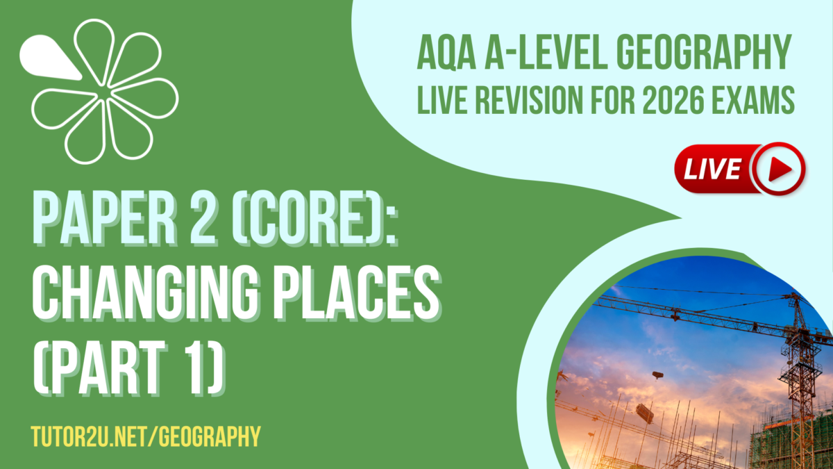 Changing Places - Part 1 (Paper 2 Core) | AQA A-Level Geography Live ...