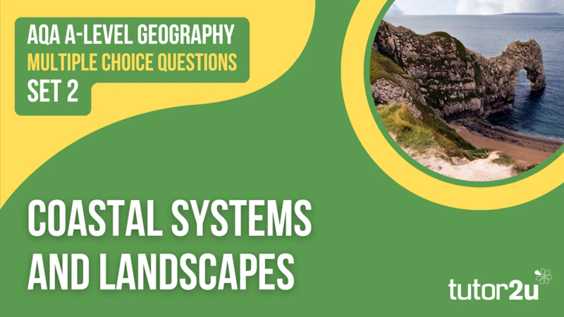 MCQs for AQA A-Level Geography (Paper 1) - Coastal Systems and ...