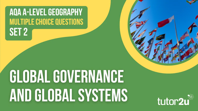 MCQs for AQA A-Level Geography (Paper 2) - Global Governance and Global ...