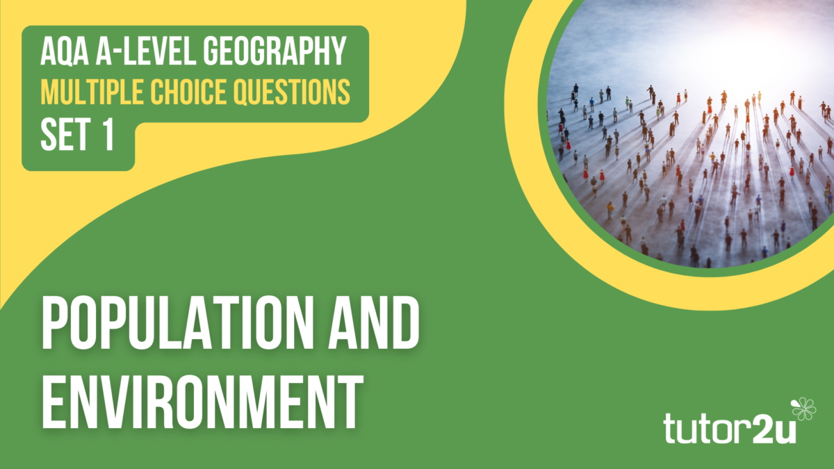 MCQs for AQA A-Level Geography (Paper 2) - Population and Environment ...