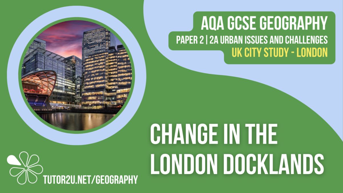 Topic Video for AQA GCSE Geography | Changes in the London Docklands ...