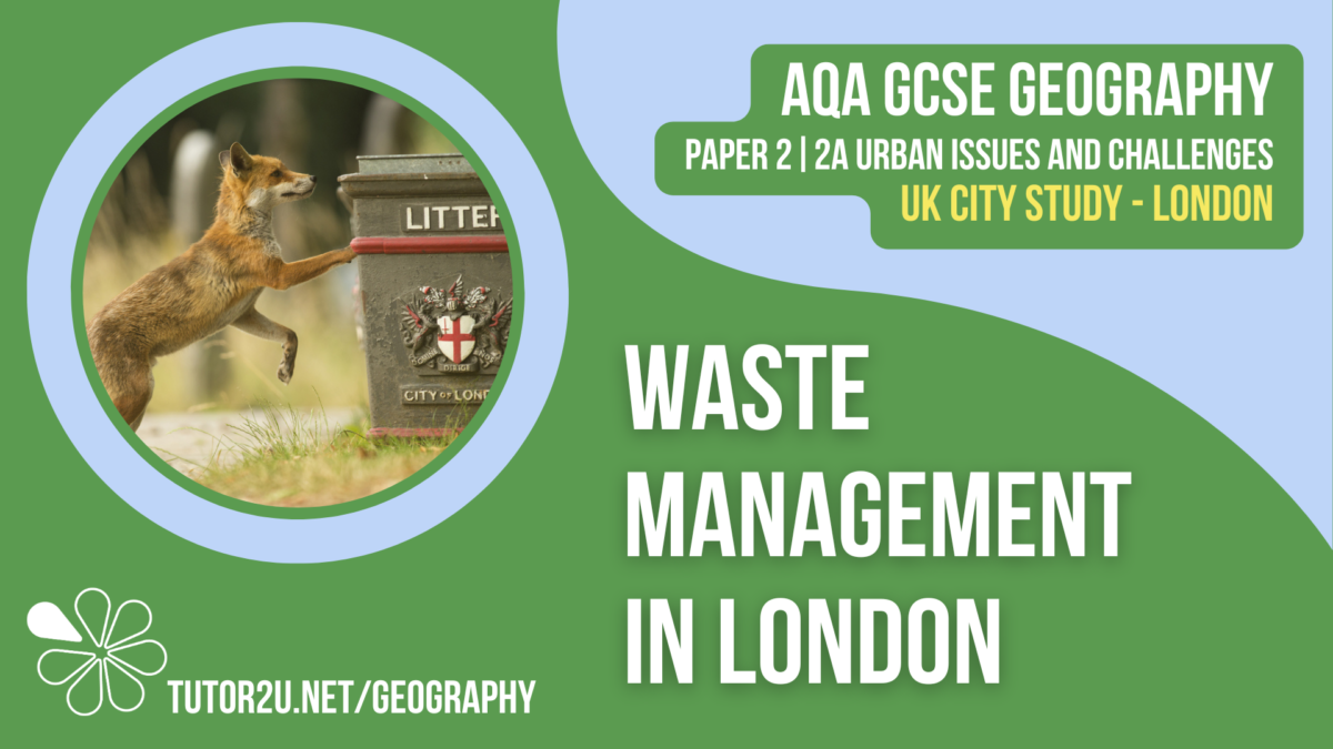 Topic Video for AQA GCSE Geography | Waste management in London (UK ...