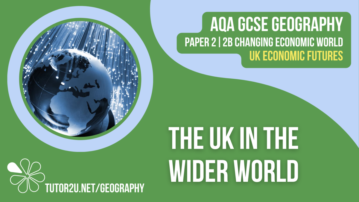 Topic Video for AQA GCSE Geography | UK in the wider world (UK economic ...